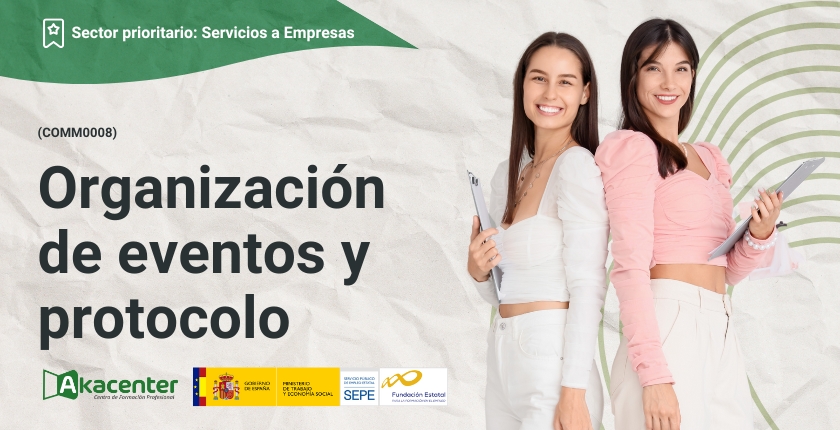 ORGANIZACIÓN DE EVENTOS Y PROTOCOLO (COMM0008) - AKACENTER FORMACION